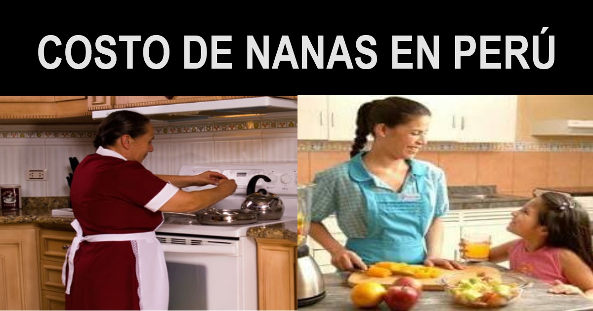 ¿Cuánto cobra una Nana en Perú?